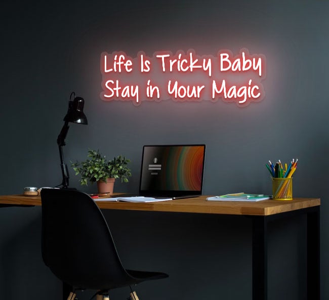 Life Is Tricky Baby Stay In Your Magic Neon Sign | Custom Life Is ...